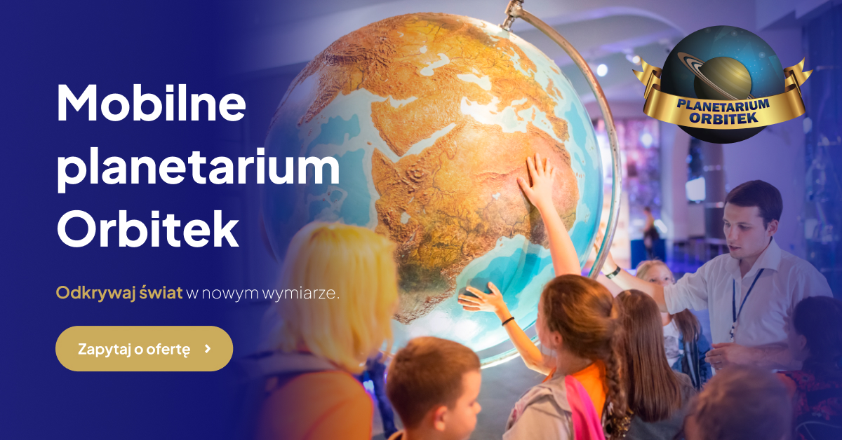 Planetarium w przedszkolu - ciekawe mobilne warsztaty i seanse dla dzieci z dojazdem - Orbitek